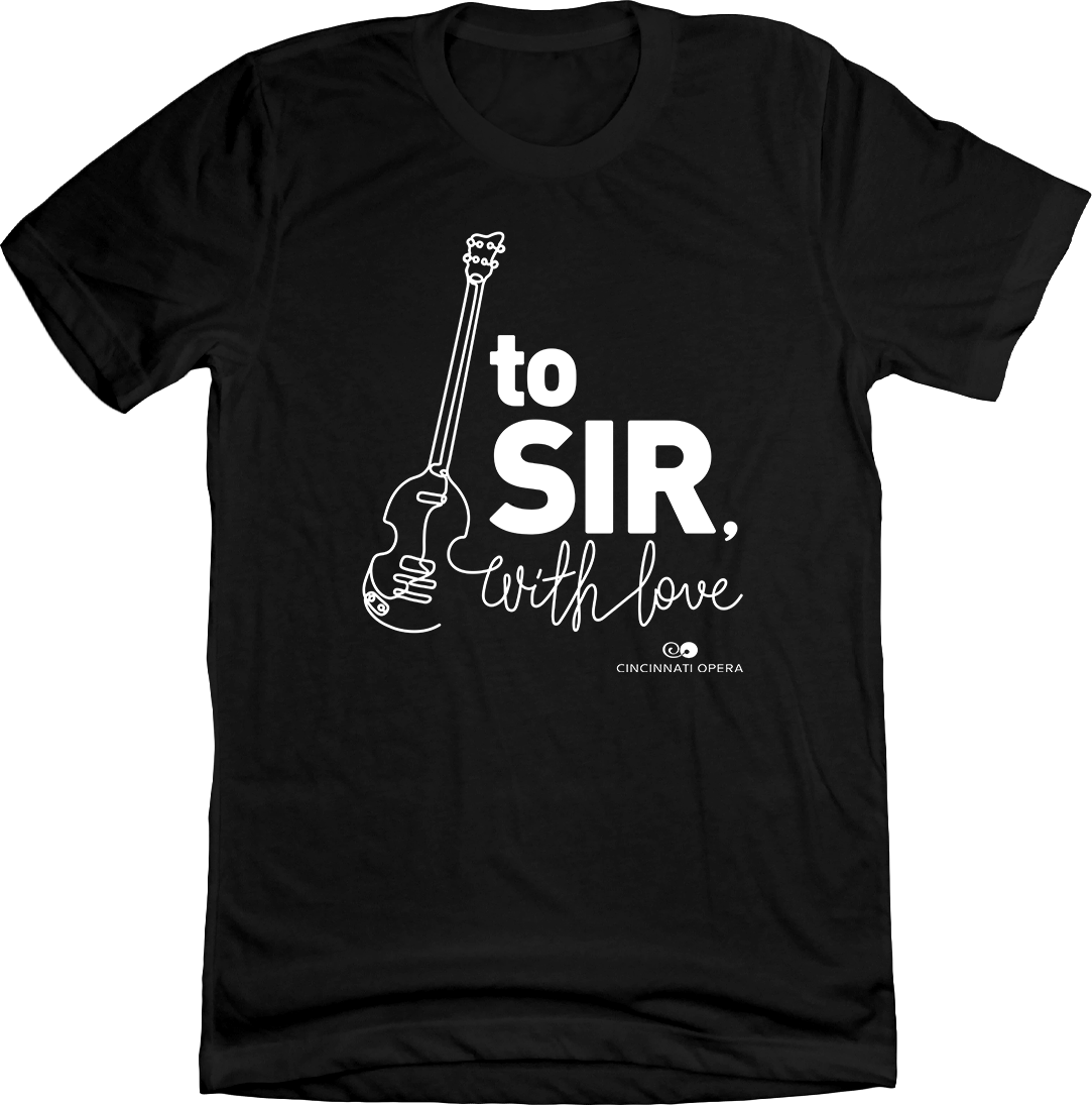 Official To Sir, with Love Tee | Cincinnati Opera | Cincy Shirts