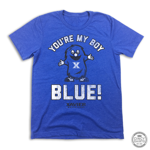 You're My Boy Blue! | Xavier University Apparel | Cincy Shirts