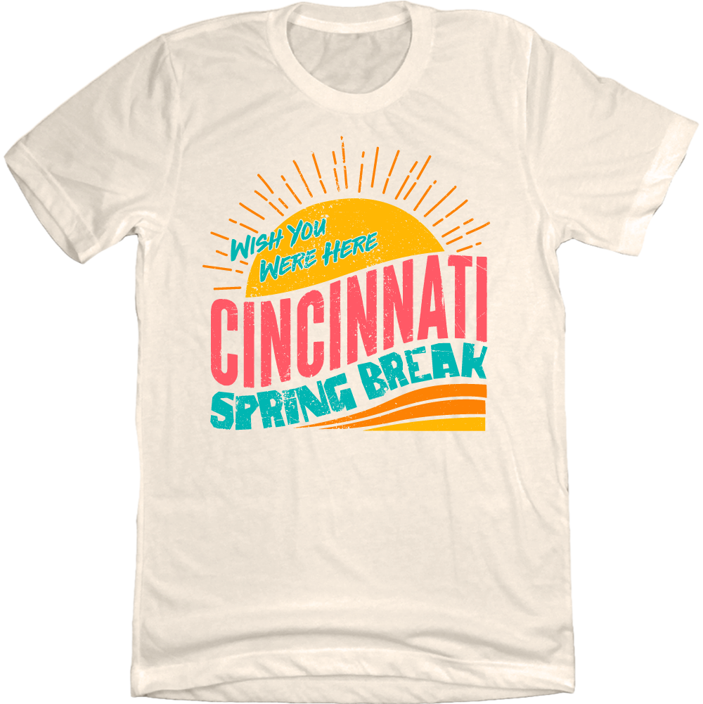 Cincinnati Spring Break - Wish You Were Here | Cincinnati Tees | Cincy ...
